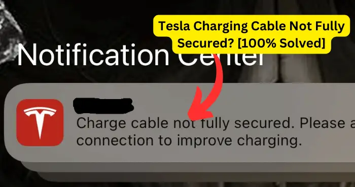 Tesla Charging Cable Not Fully Secured? [100% Solved]